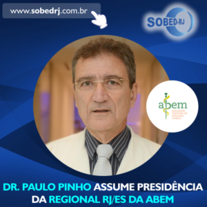 Dr. Paulo Pinho assume presidência da regional RJ/ES da ABEM | SOBED-RJ